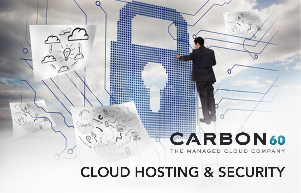 Three Things You Need to Know about Cloud Hosting and Security - Carbon60